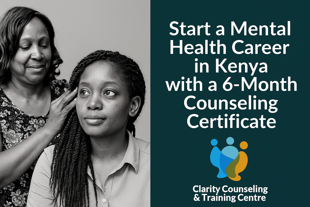 Start a Mental Health Career in Kenya with a 6-Month Counseling Certificate - Clarity Counseling
